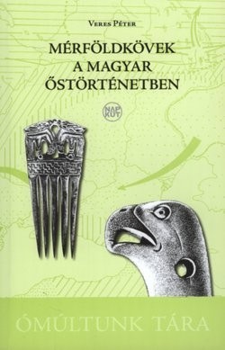 Mérföldkövek a magyar őstörténetben -Veres Péter - magyarbol